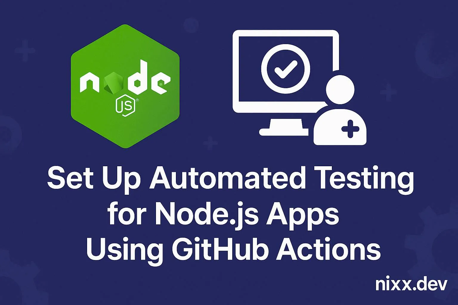Set Up Automated Testing For Nodejs Apps Using Github Actions Nixxdev 5487